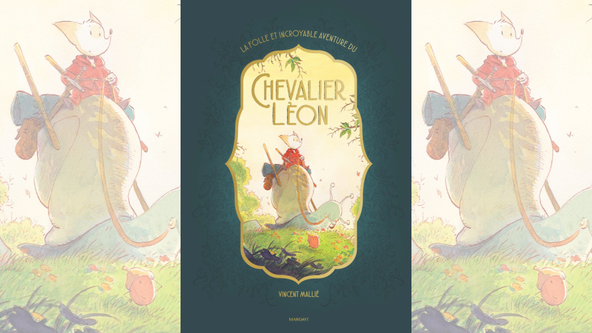 La folle et incroyable aventure du Chevalier Léon – Vincent Mallié – Ma ...